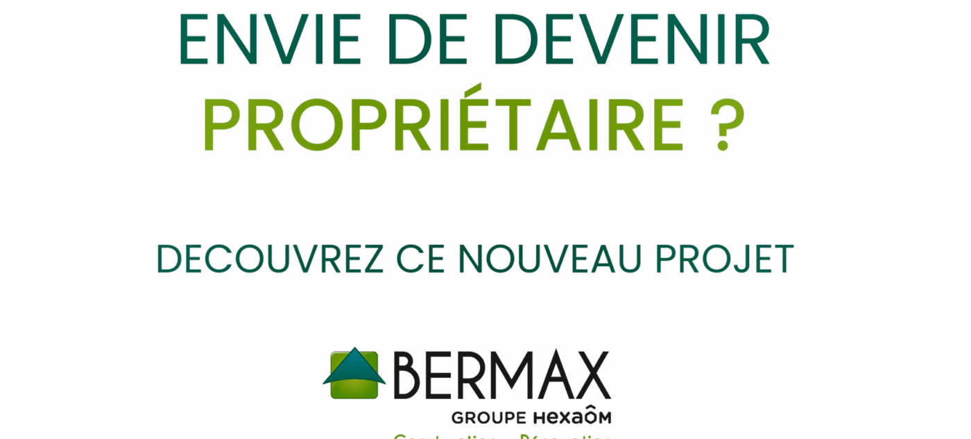 Envie de devenir propriétaire ? - BERMAX Construction